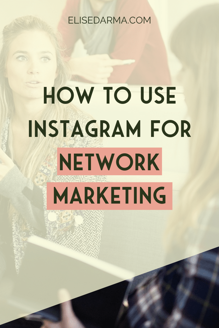 How to Use Instagram for Network Marketing - Elise Darma